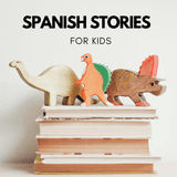 Spanish Stories for Kids | Learn Spanish Through Stories
